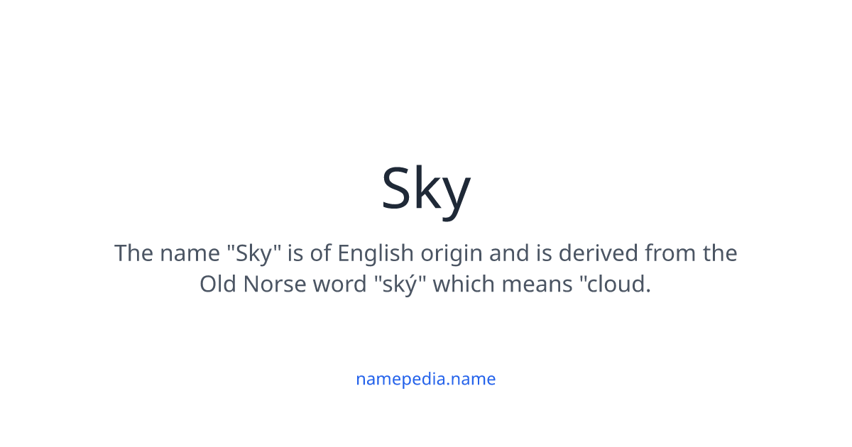Sky - Meaning, Nicknames, Origins and More | Namepedia