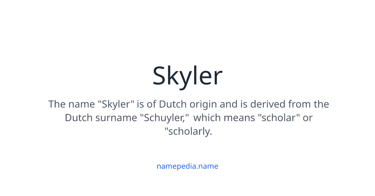 Skyler - Meaning, Nicknames, Origins and More | Namepedia