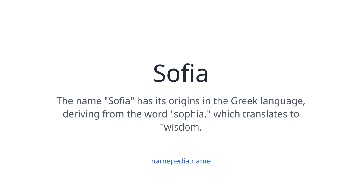 Sofia - Meaning, Nicknames, Origins and More | Namepedia