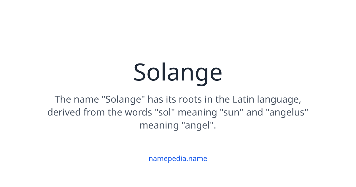 Solange - Meaning, Nicknames, Origins and More | Namepedia