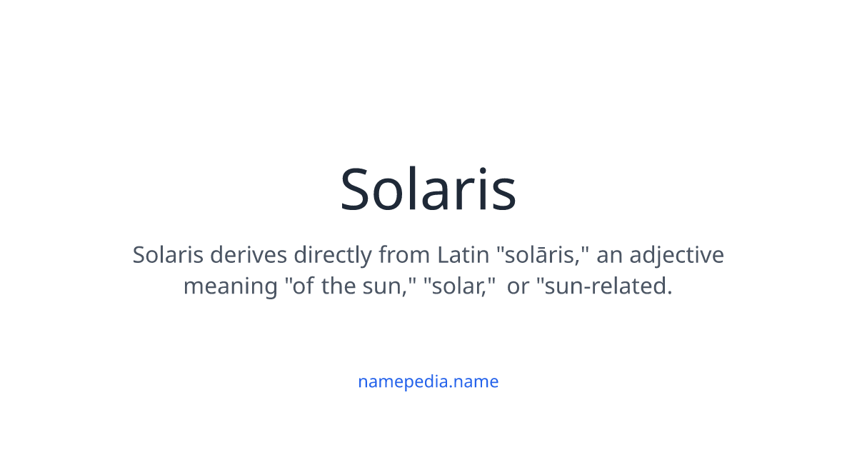 Solaris Meaning, Origin, Nicknames & Popularity | Namepedia