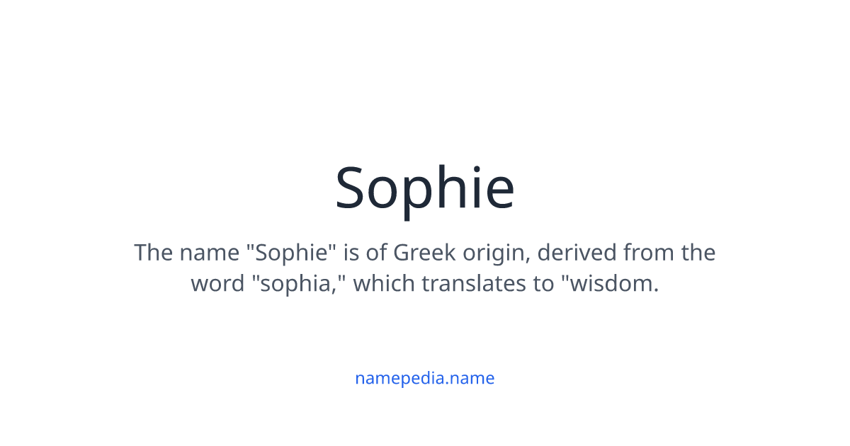 Sophie - Meaning, Nicknames, Origins and More | Namepedia