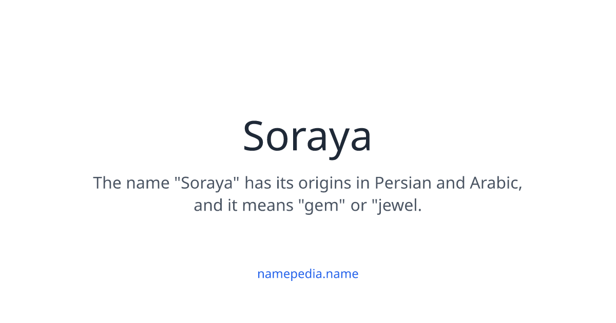 Soraya Meaning, Origin, Nicknames & Popularity | Namepedia