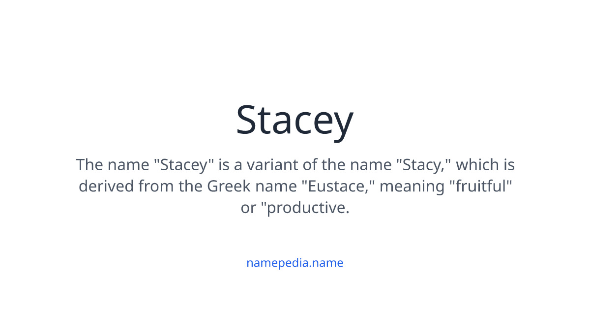 Stacey - Meaning, Nicknames, Origins and More | Namepedia