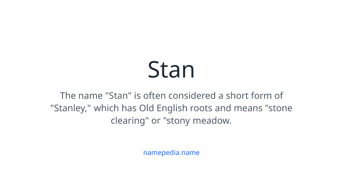 Stan - Meaning, Nicknames, Origins and More | Namepedia