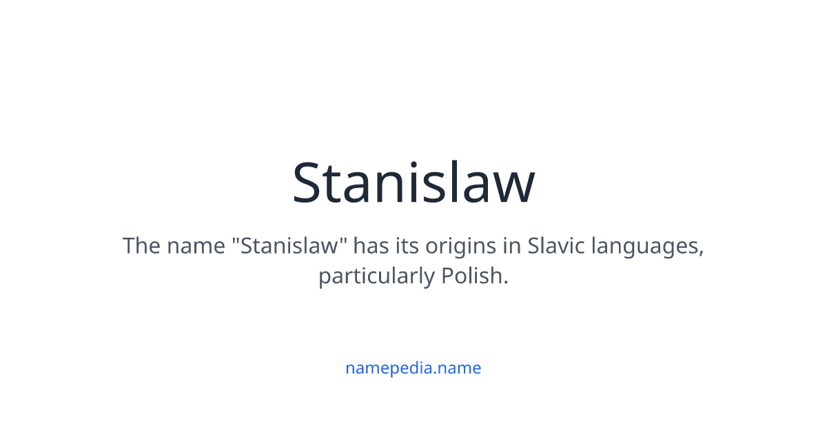 Stanislaw Meaning, Origin, Nicknames & Popularity | Namepedia