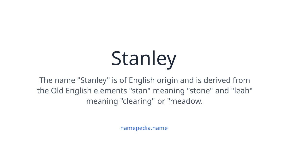 Stanley - Meaning, Nicknames, Origins and More | Namepedia
