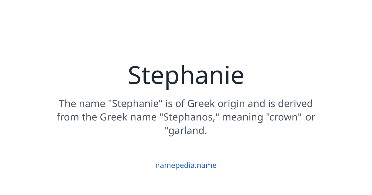 Stephanie - Meaning, Nicknames, Origins and More | Namepedia