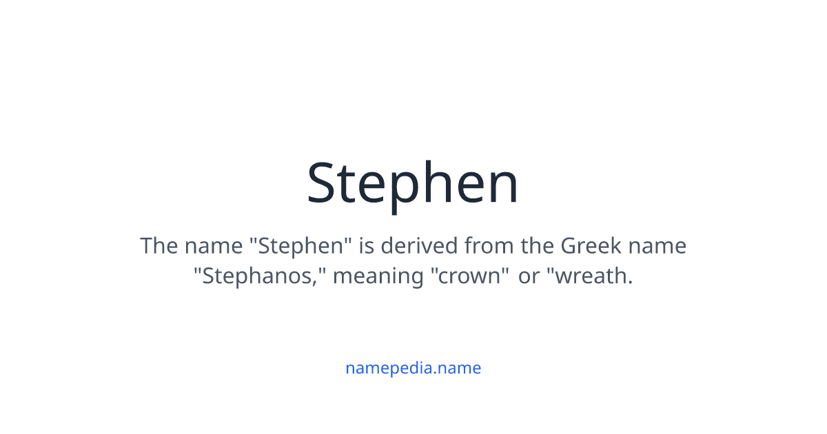 Stephen - Meaning, Nicknames, Origins and More | Namepedia