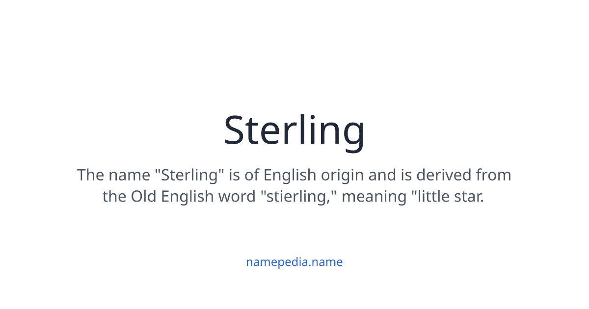 Sterling - Meaning, Nicknames, Origins and More | Namepedia