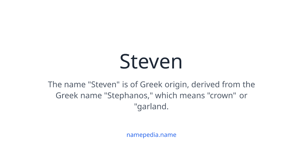 Steven - Meaning, Nicknames, Origins and More | Namepedia