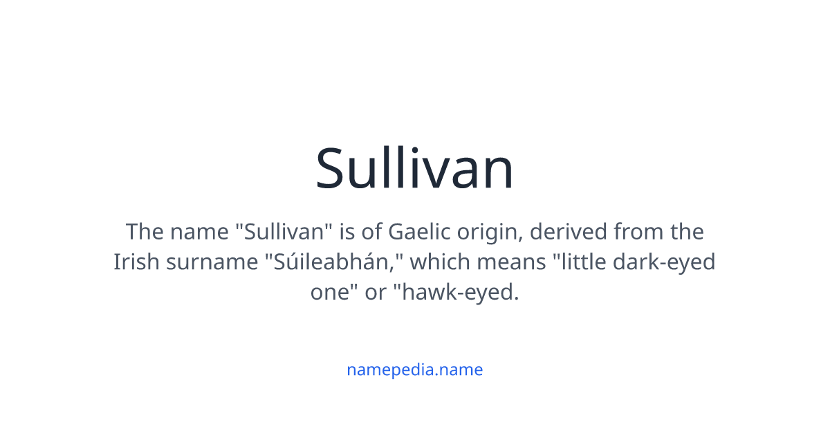 Sullivan - Meaning, Nicknames, Origins and More | Namepedia