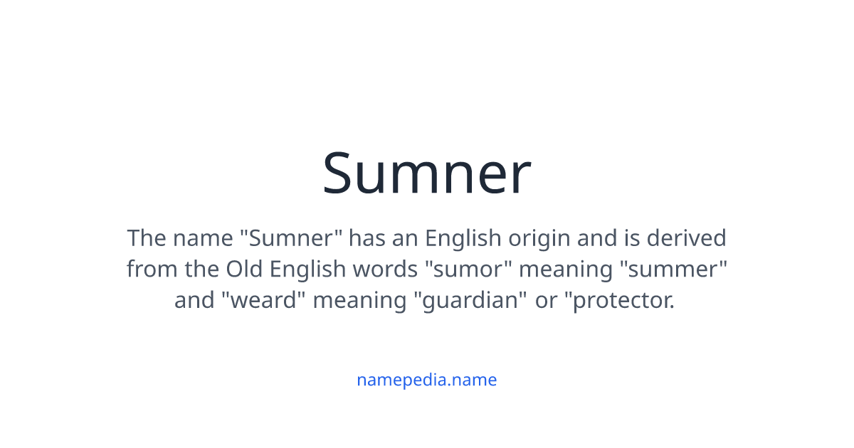 Sumner Meaning, Origin, Nicknames & Popularity | Namepedia