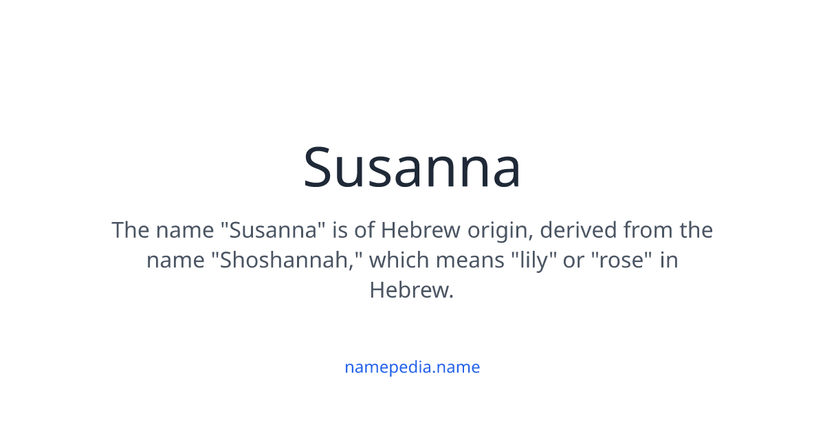 Susanna Meaning, Origin, Nicknames & Popularity | Namepedia
