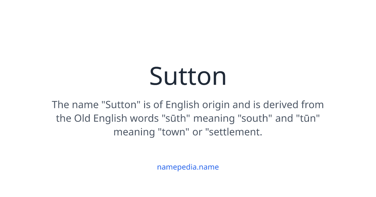 Sutton - Meaning, Nicknames, Origins and More | Namepedia