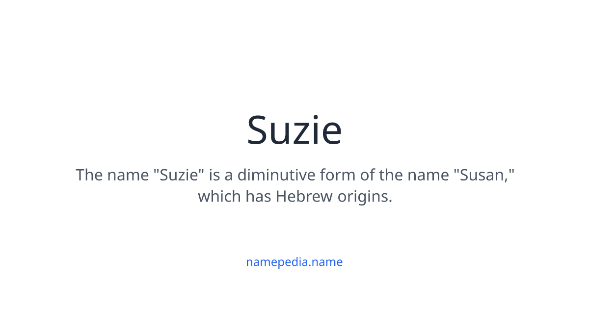 Suzie - Meaning, Nicknames, Origins and More | Namepedia