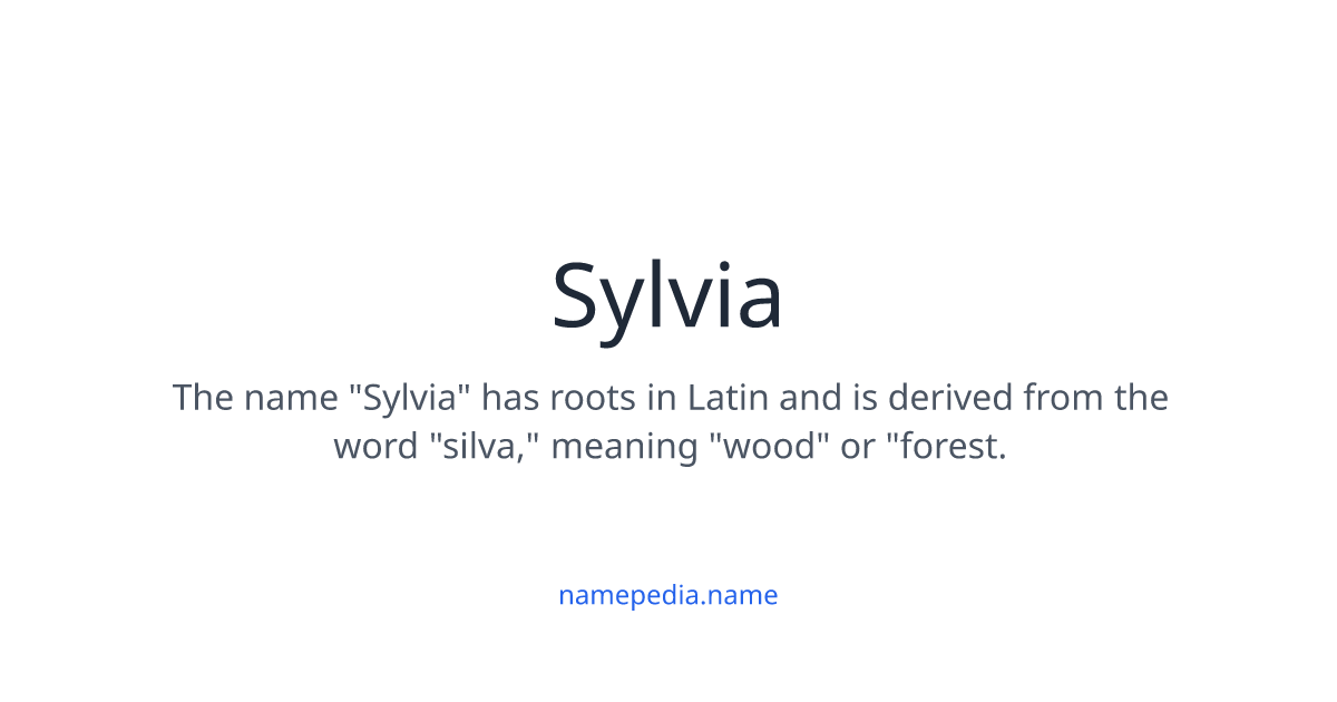 Sylvia - Meaning, Nicknames, Origins and More | Namepedia