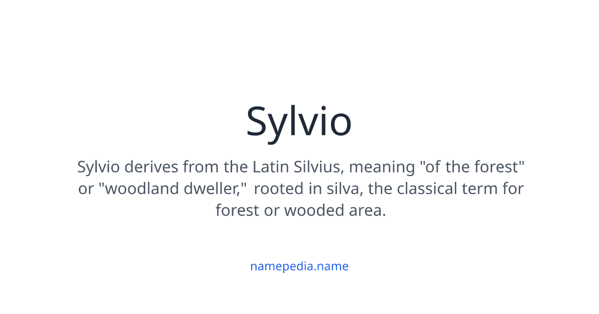 Sylvio Meaning, Origin, Nicknames & Popularity | Namepedia
