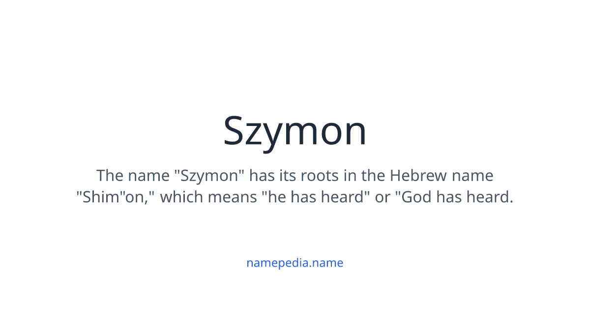 Szymon Meaning, Origin, Nicknames & Popularity | Namepedia
