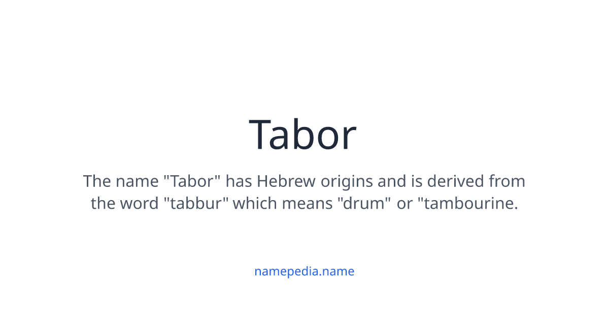 Tabor Meaning, Origin, Nicknames & Popularity | Namepedia