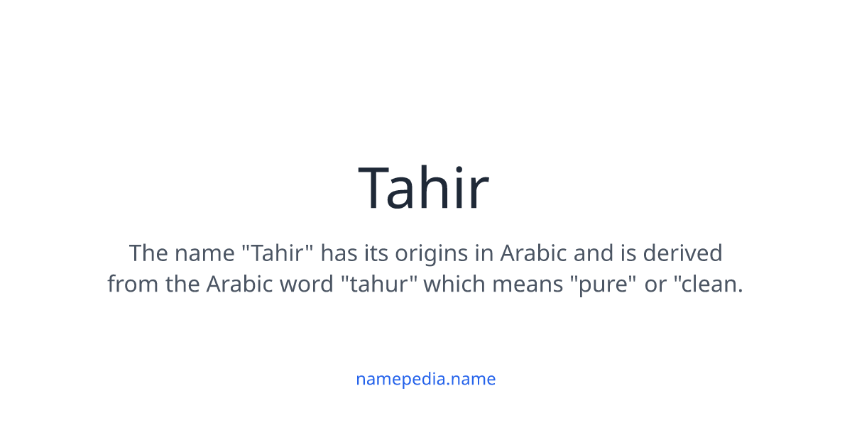 Tahir - Meaning, Nicknames, Origins and More | Namepedia