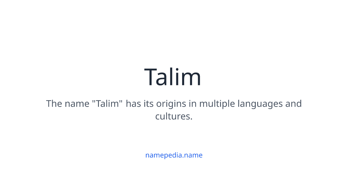 Talim - Meaning, Nicknames, Origins and More | Namepedia