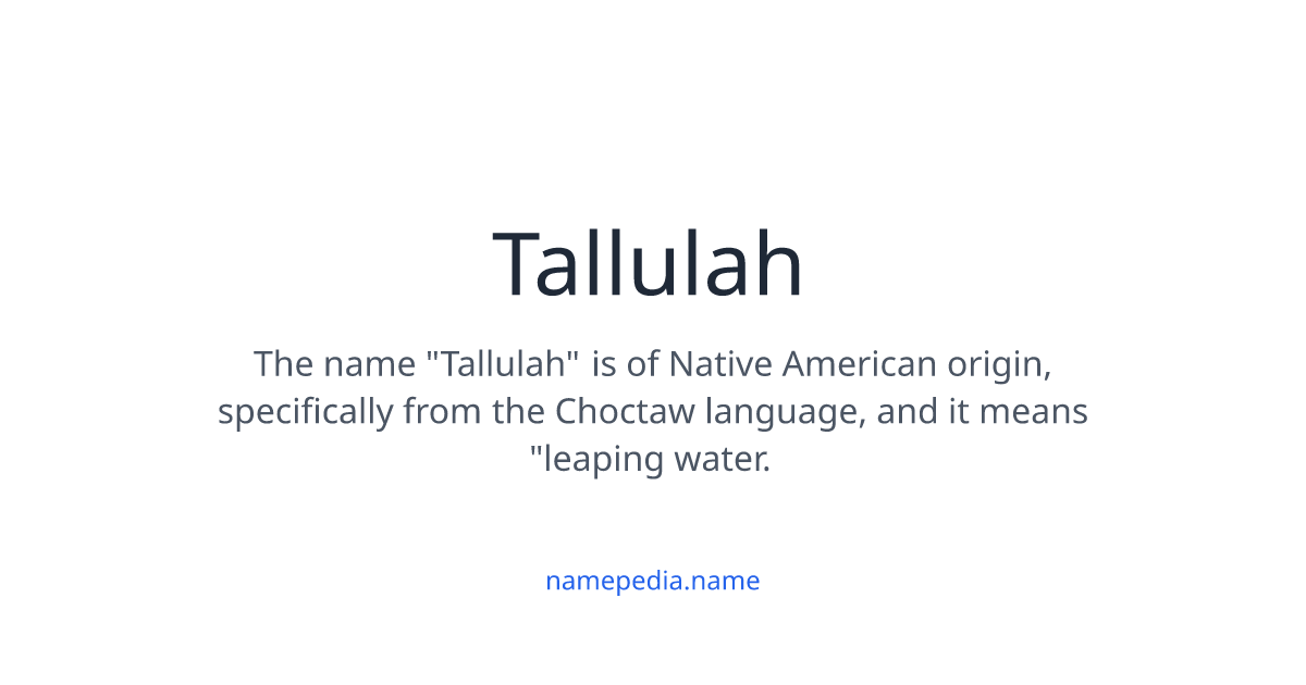 Tallulah - Meaning, Nicknames, Origins and More | Namepedia