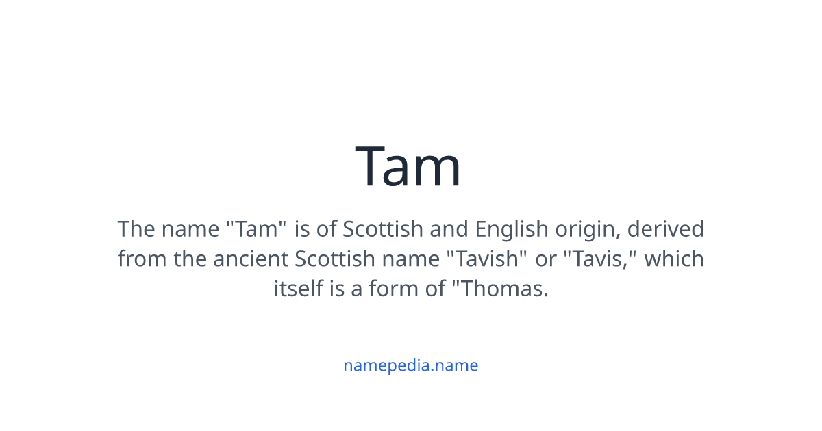 Tam - Meaning, Nicknames, Origins and More | Namepedia