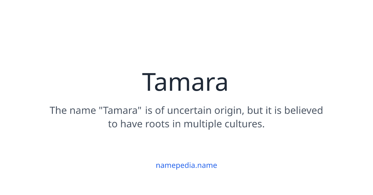 Tamara - Meaning, Nicknames, Origins and More | Namepedia