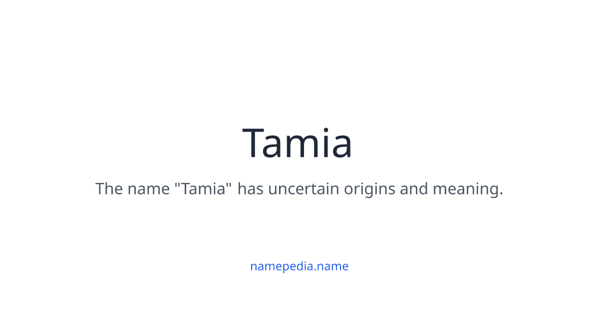 Tamia Meaning, Origin, Nicknames & Popularity | Namepedia