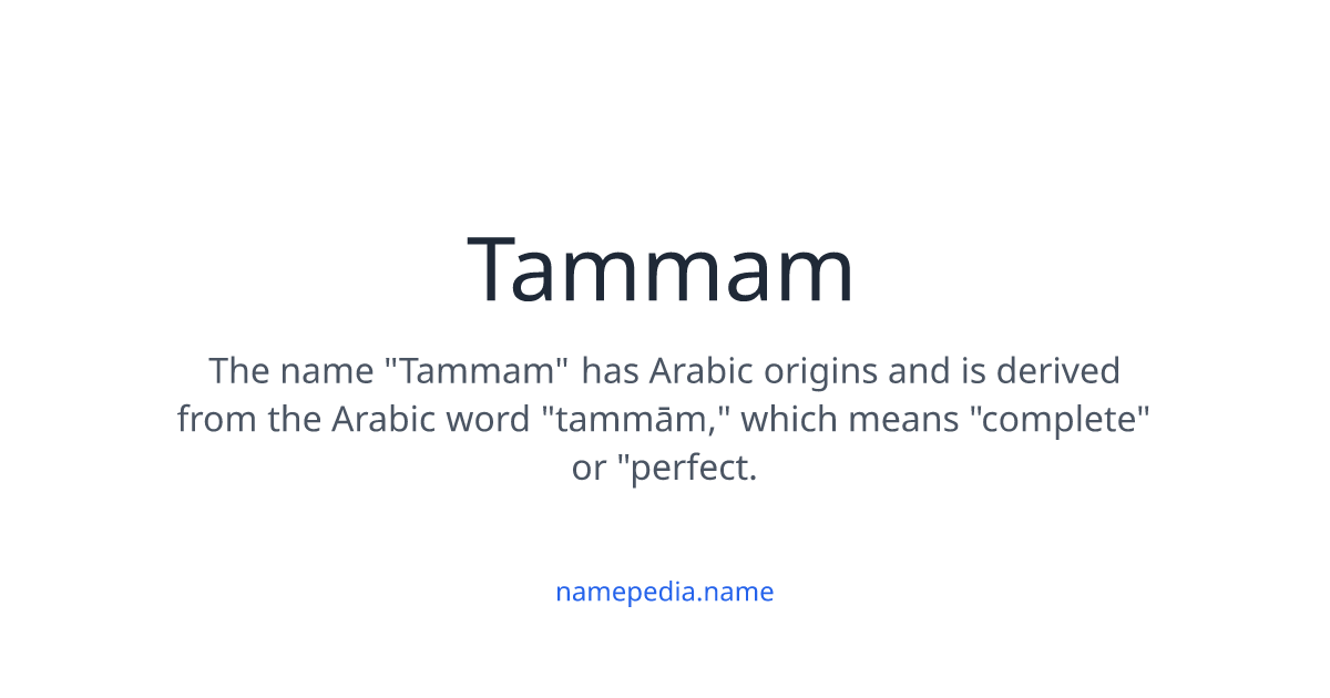 Tammam - Meaning, Nicknames, Origins and More | Namepedia