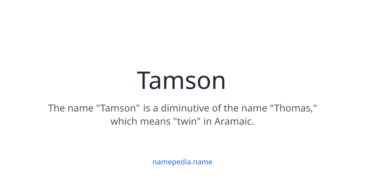 Tamson - Meaning, Nicknames, Origins and More | Namepedia