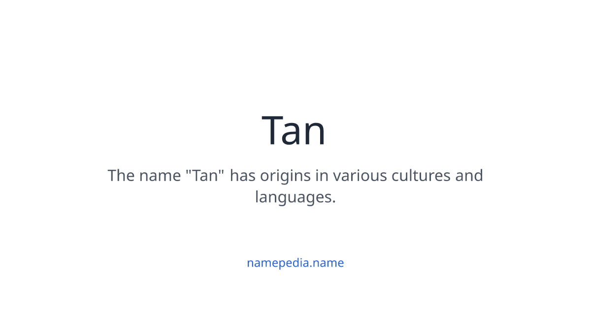 Tan - Meaning, Nicknames, Origins and More | Namepedia