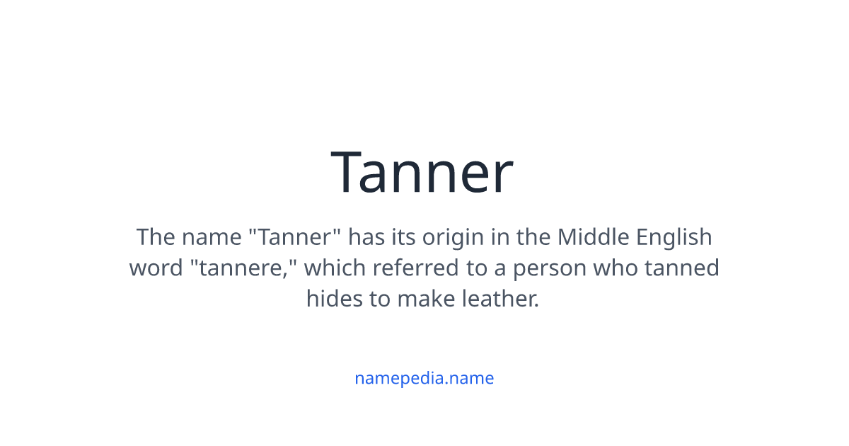 Tanner Meaning, Origin, Nicknames & Popularity | Namepedia