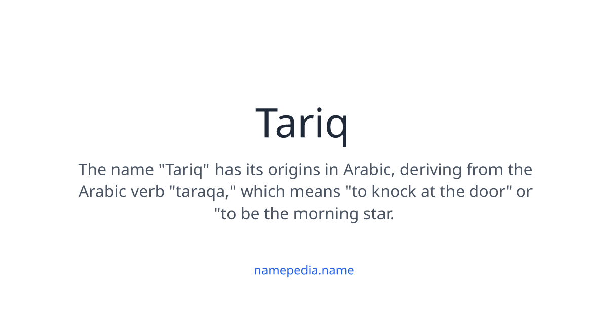 Tariq Meaning, Origin, Nicknames & Popularity | Namepedia