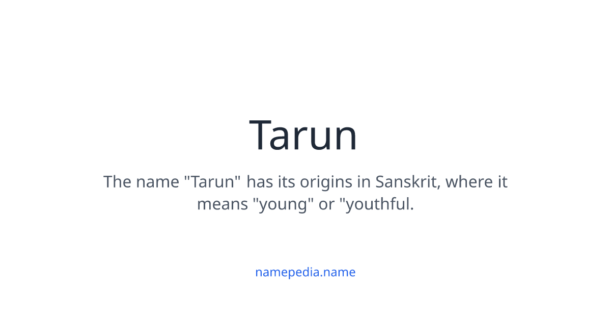 Tarun - Meaning, Nicknames, Origins and More | Namepedia