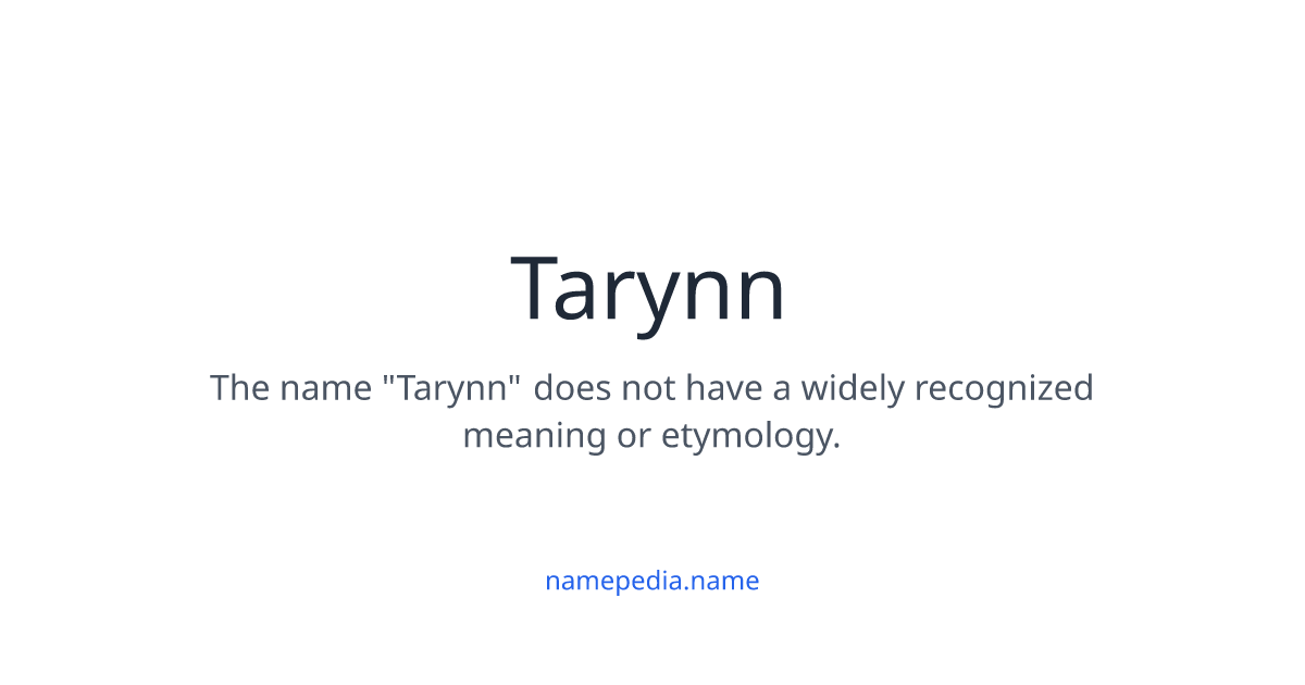 Tarynn - Meaning, Nicknames, Origins and More | Namepedia