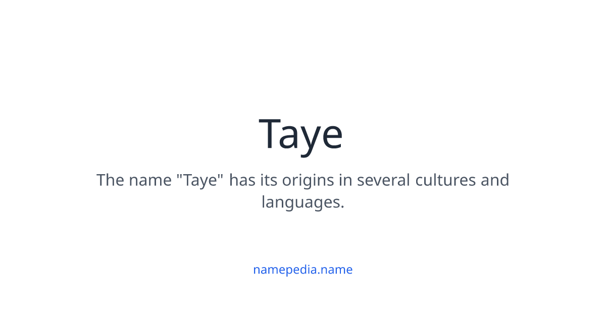Taye - Meaning, Nicknames, Origins and More | Namepedia
