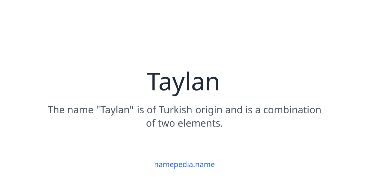Taylan Meaning, Origin, Nicknames & Popularity | Namepedia