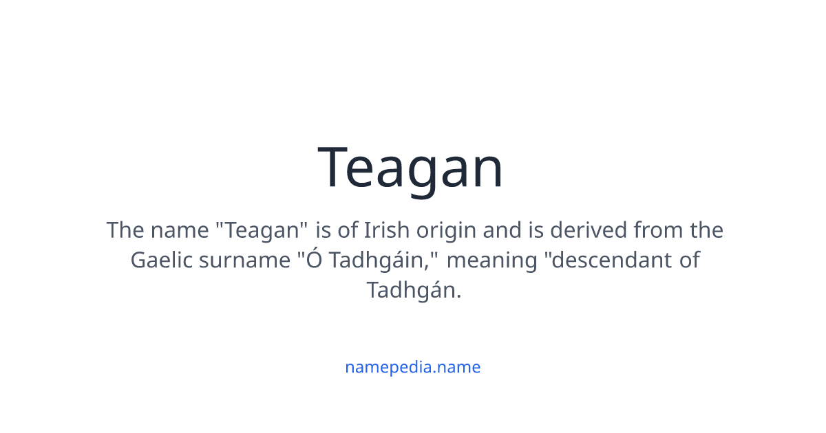 Teagan - Meaning, Nicknames, Origins and More | Namepedia