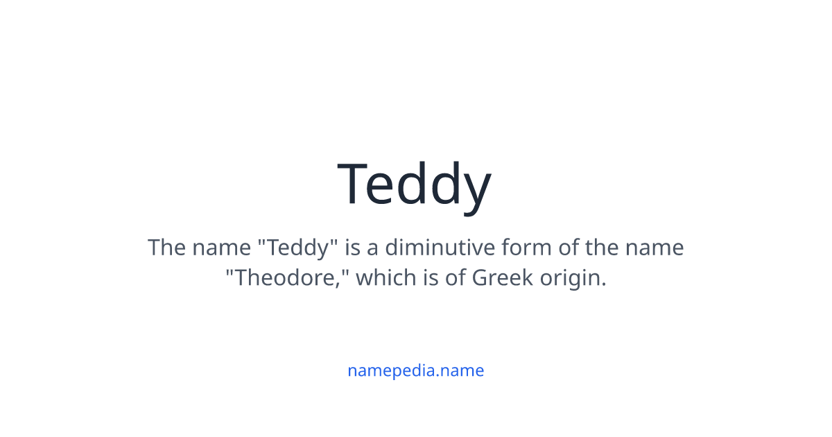 Teddy - Meaning, Nicknames, Origins and More | Namepedia