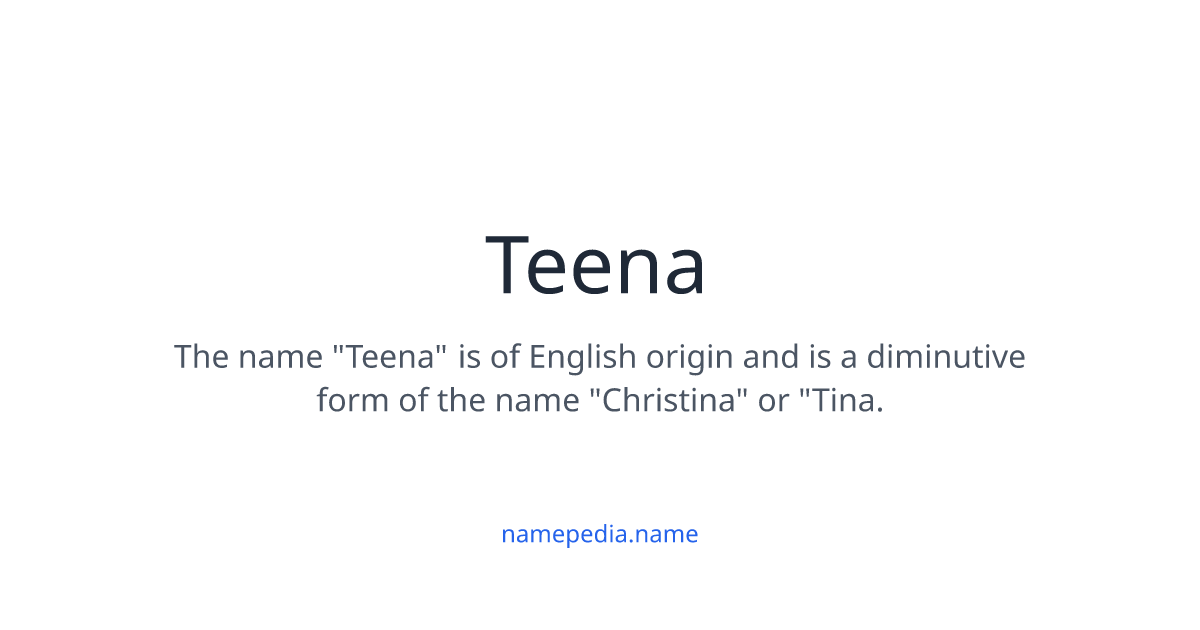 Teena - Meaning, Nicknames, Origins and More | Namepedia