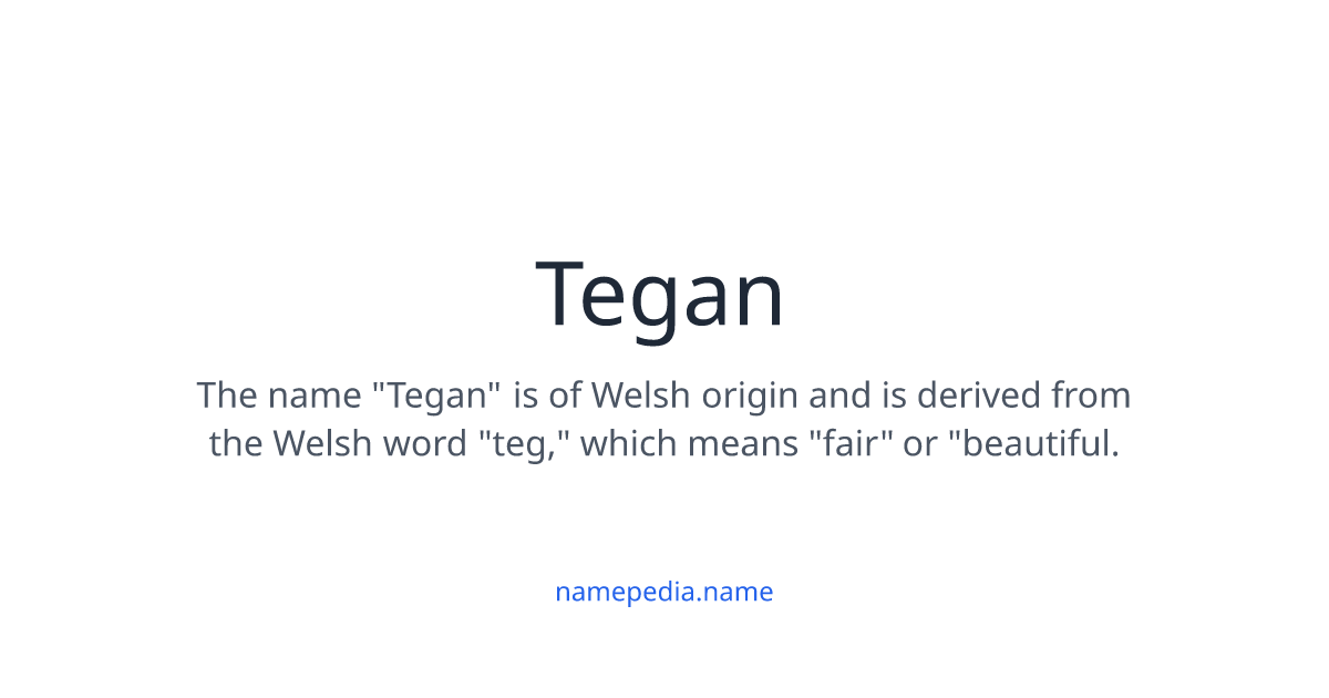Tegan - Meaning, Nicknames, Origins and More | Namepedia