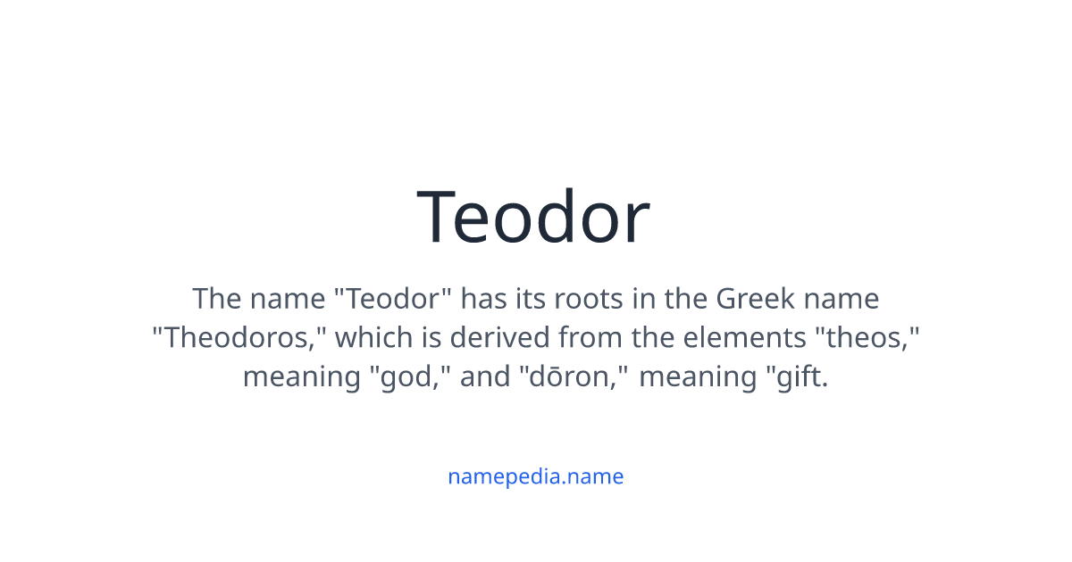 Teodor Meaning, Origin, Nicknames & Popularity | Namepedia