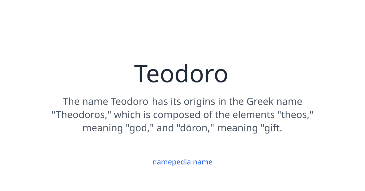 Teodoro - Meaning, Nicknames, Origins and More | Namepedia