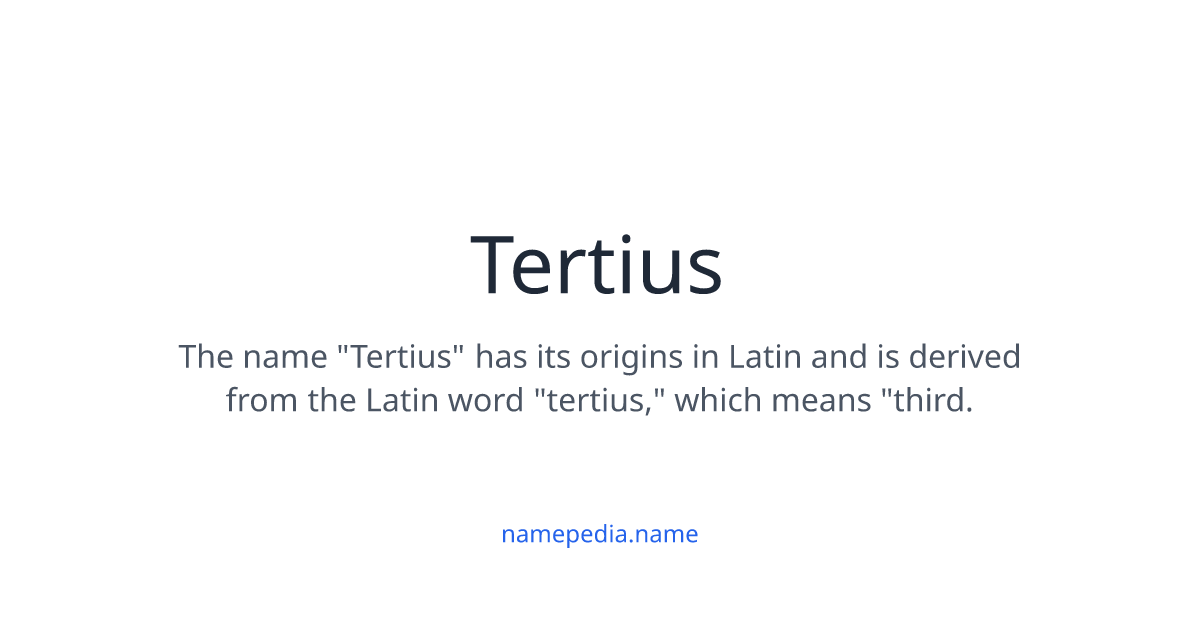 Tertius - Meaning, Nicknames, Origins and More | Namepedia