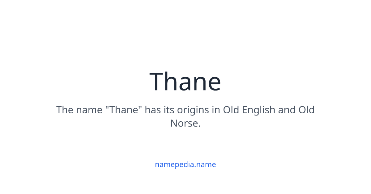 Thane - Meaning, Nicknames, Origins and More | Namepedia