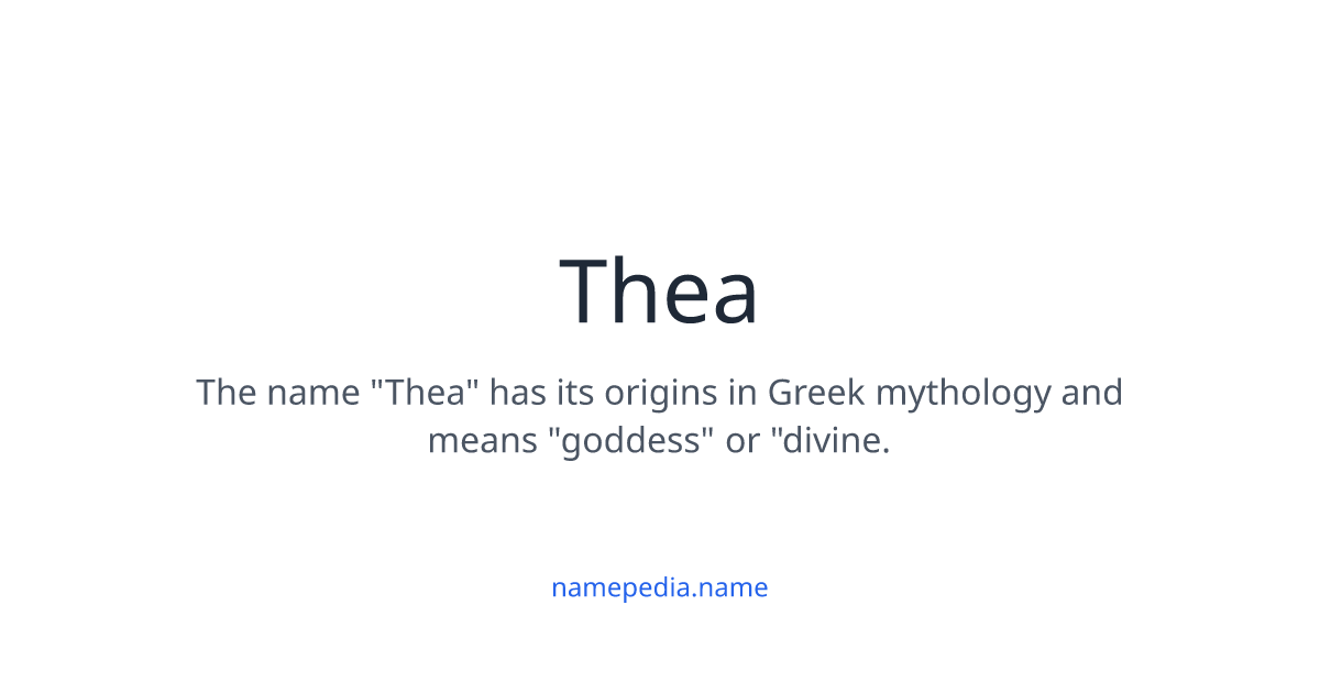 Thea - Meaning, Nicknames, Origins and More | Namepedia
