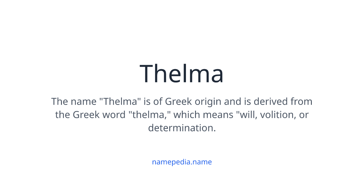 Thelma Meaning, Origin, Nicknames & Popularity | Namepedia