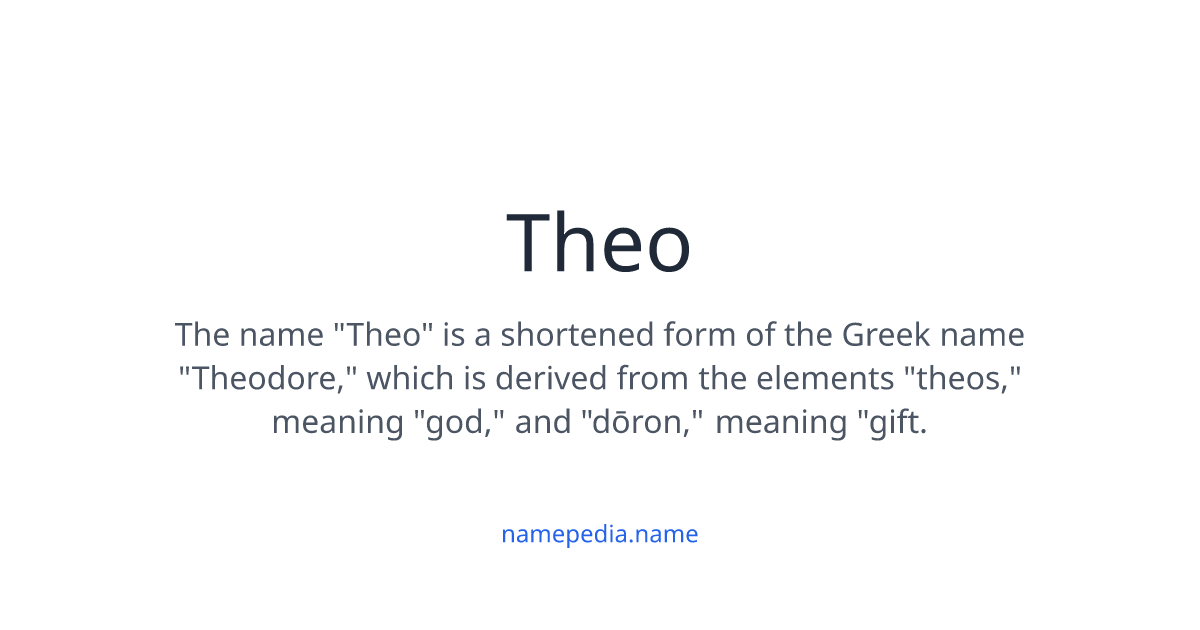Theo - Meaning, Nicknames, Origins and More | Namepedia